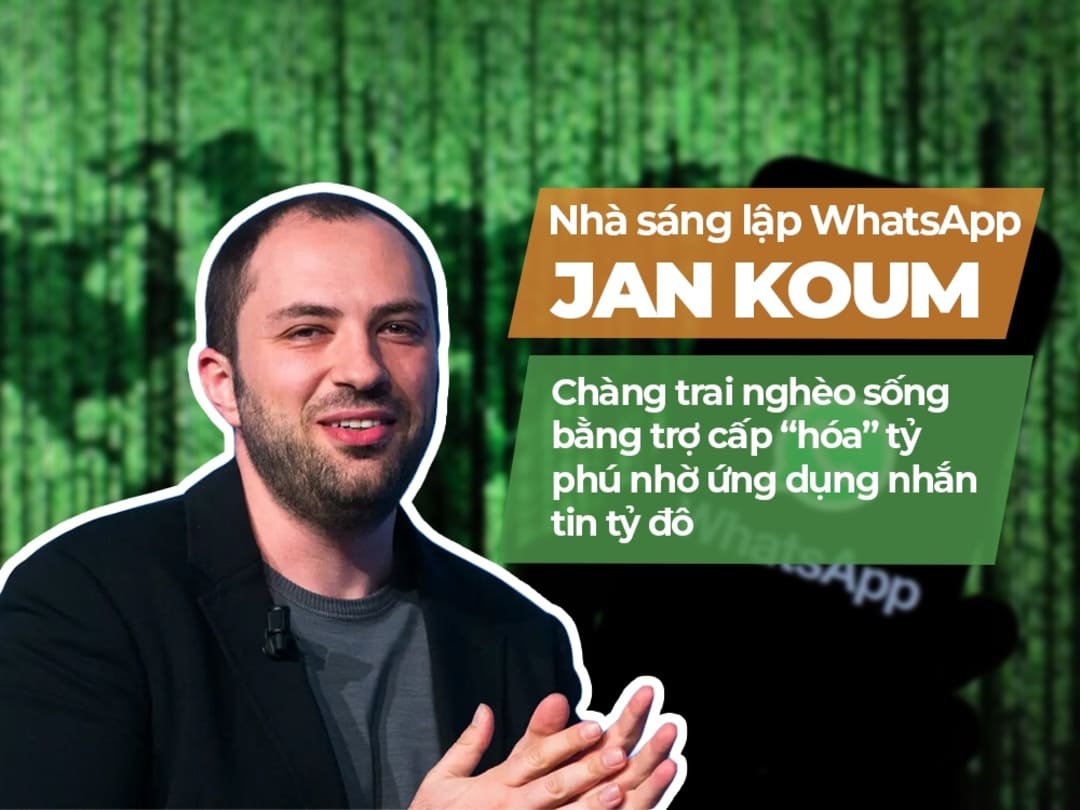 Ai là người sáng lập ra WhatsApp? Sơ lược tiểu sử và quá trình xây dựng sự nghiệp của Jan Koum
