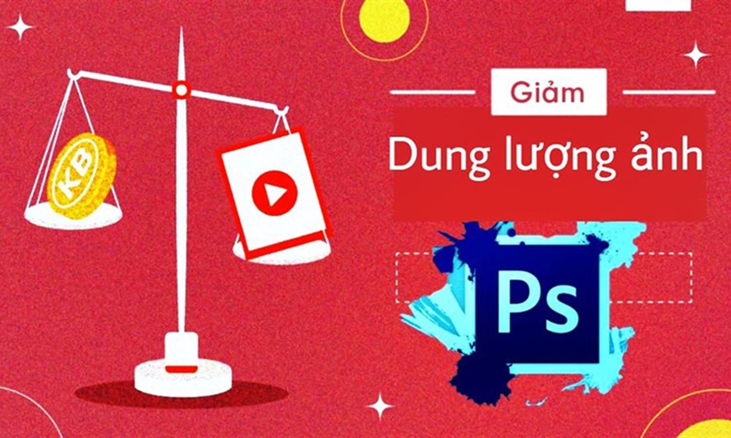 Hướng dẫn những cách giảm dung lượng ảnh bằng Photoshop